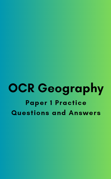 OCR Geography: Paper 1 Practice questions and answers – GradeAce