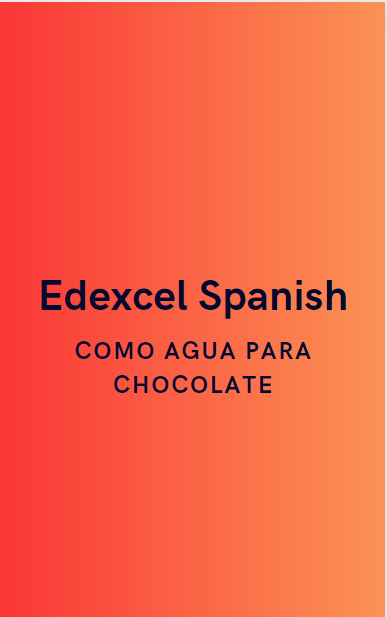 Edexcel Spanish: Como Agua Para Chocolate – GradeAce